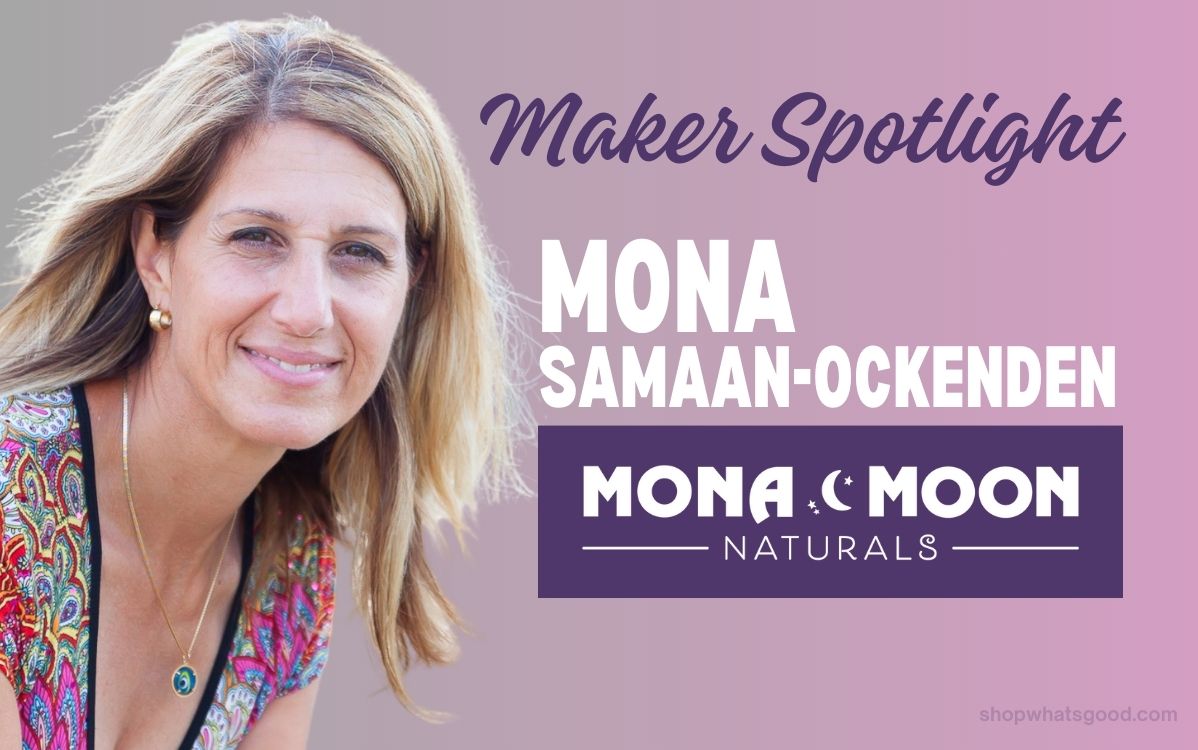 Maker Spotlight on Mona Moon Naturals - What's Good