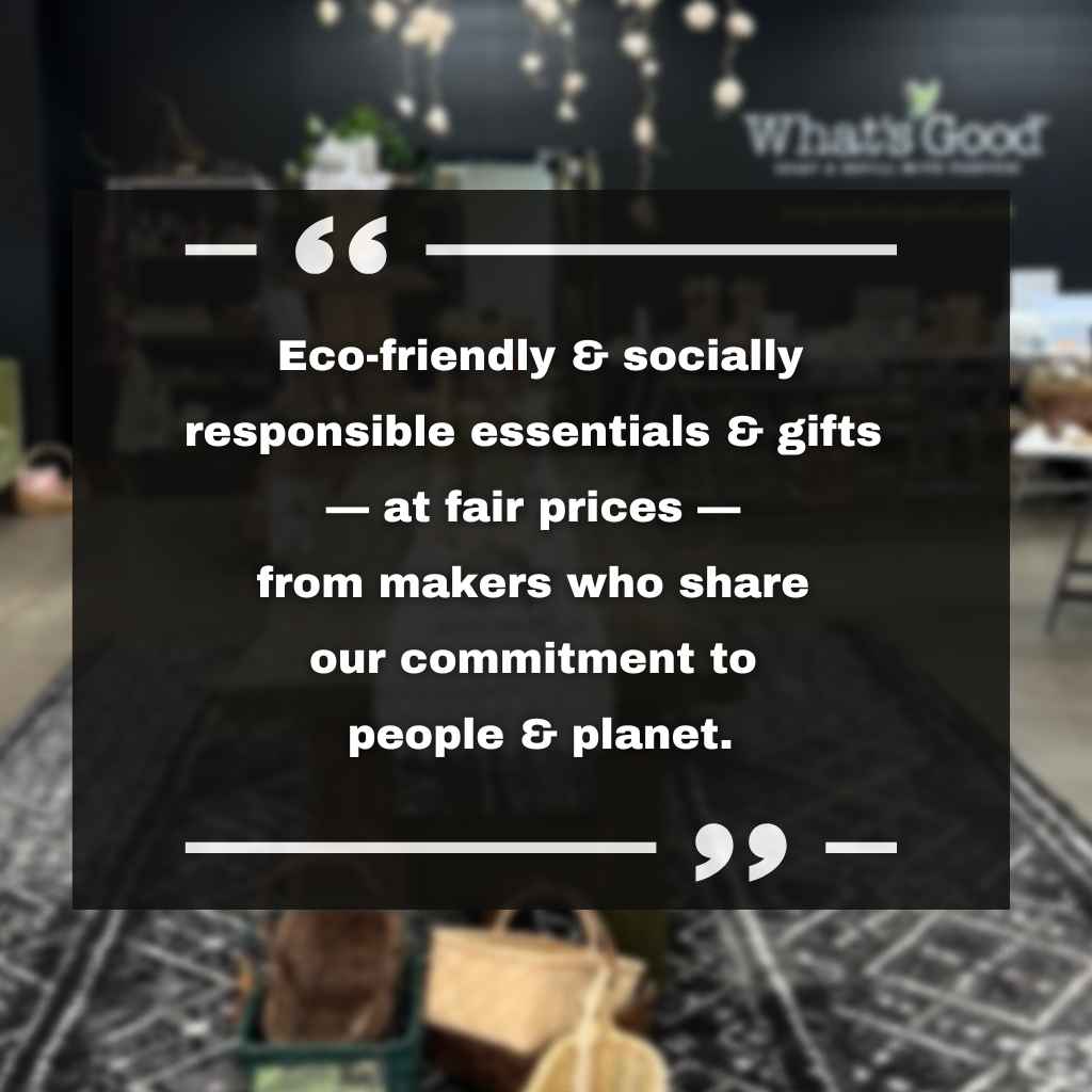 Shop What's Good Eco-friendly Zero-Waste Reusable Sustainable Green