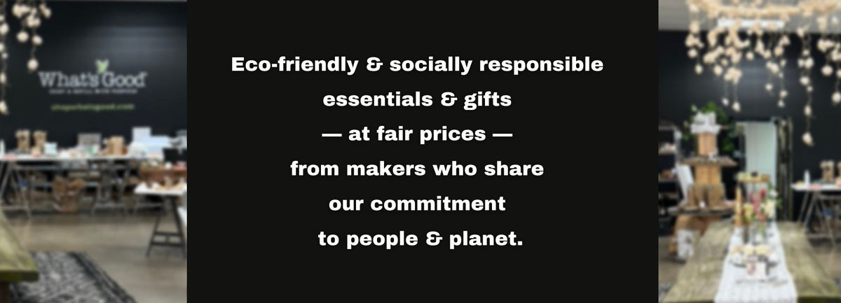 Shop What's Good Eco-friendly Zero-Waste Reusable Sustainable Green